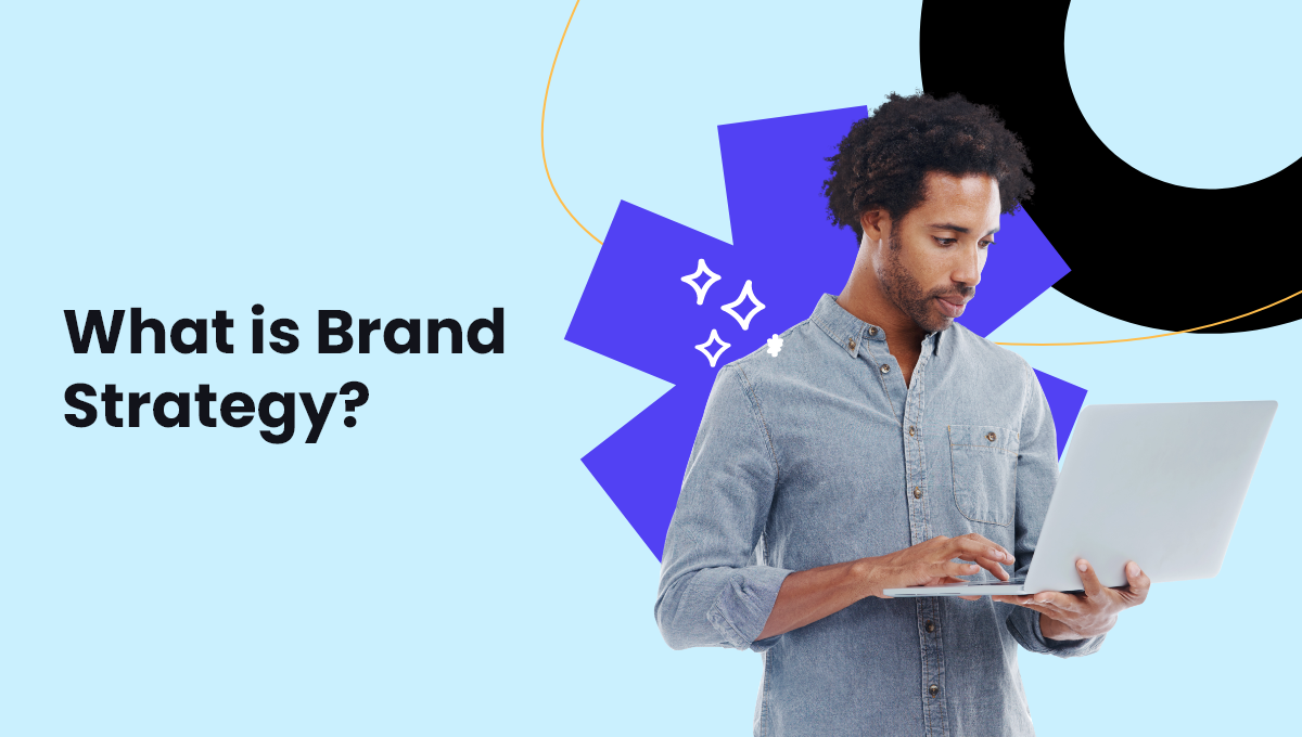 What to Know About Brand Strategy and Why It Is Important