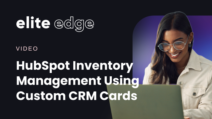 How to Streamline Inventory Management with HubSpot's Custom Features
