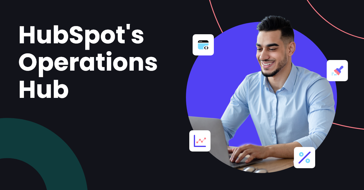 4 Reasons You Need HubSpot’s Operations Hub